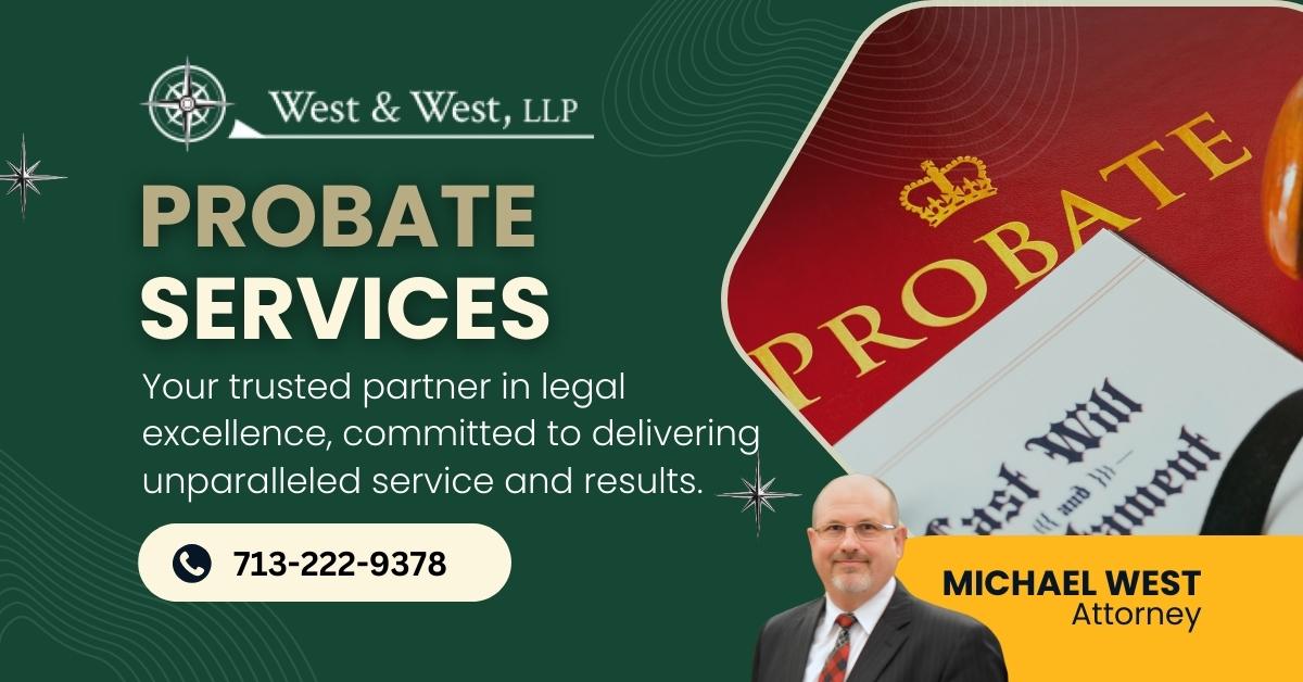 Probate Attorney Conroe, TX - West & West, LLP