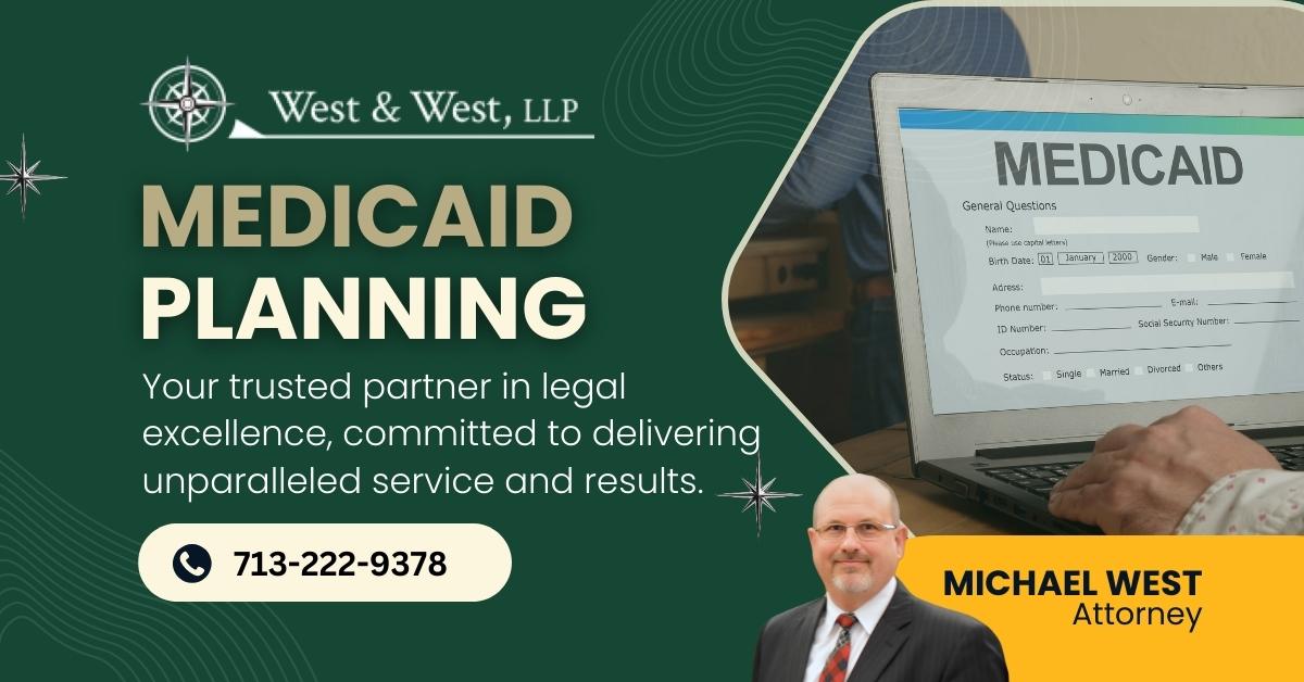 Medicaid Planning Attorney Pasadena, TX - West & West, LLP, LLP