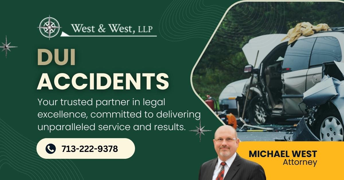 DUI Accident Attorney Clear Lake, TX: West & West, LLP